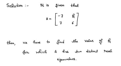 Answered The Matrix Has Two Distinct Real Eigenvalues If And Only If K