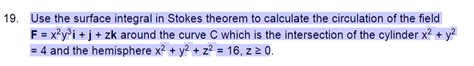 Solved Use The Surface Integral In Stokes Theorem To Chegg
