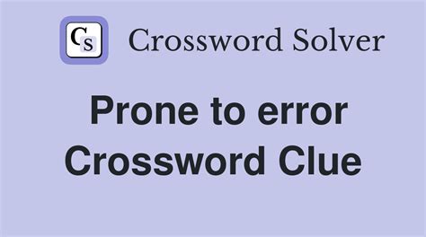 Prone To Error Crossword Clue Answers Crossword Solver