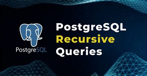 Postgresql Recursive Queries Solving Hierarchical Problems