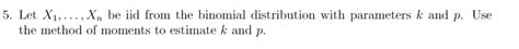 Solved Let X Xn Be Iid From The Binomial Distribution Chegg Com