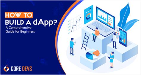 How To Build A Dapp A Comprehensive Guide For Beginners Core Devs Ltd