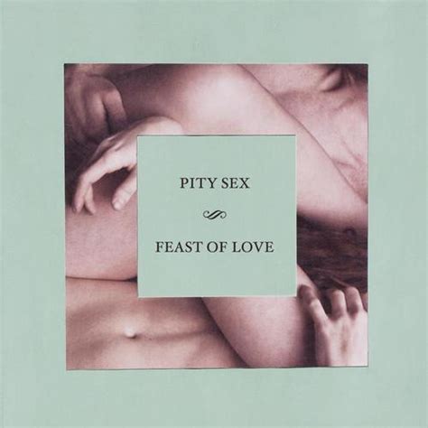 Pity Sex Feast Of Love Vinyl Lp Album Repress R Discogs