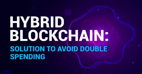 How To Avoid Double Spending Attacks In Hybrid Blockchain By