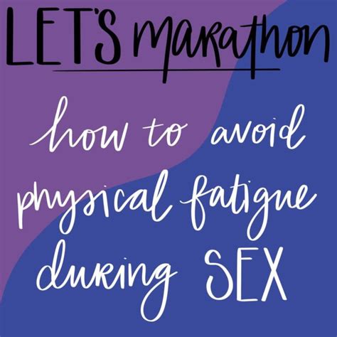 Let S Marathon How To Avoid Physical Fatigue During Sex