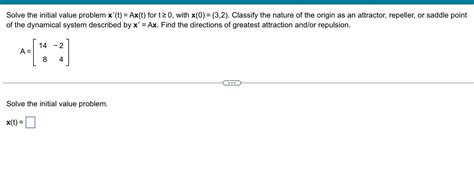 Solved Solve The Initial Value Problem X T Ax T For T Chegg Com