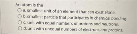 An Atom Is Thea Smallest Unit Of An Element That Can Exist Alone B Sm
