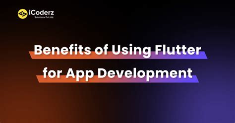 11 Benefits Of Using Flutter For App Development Icoderz