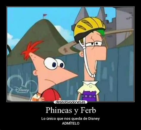 Phineas Y Ferb Desmotivaciones Phineas Y Ferb Desmotivaciones