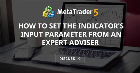 How To Set The Indicators Input Parameter From An Expert Adviser Indices General Mql5