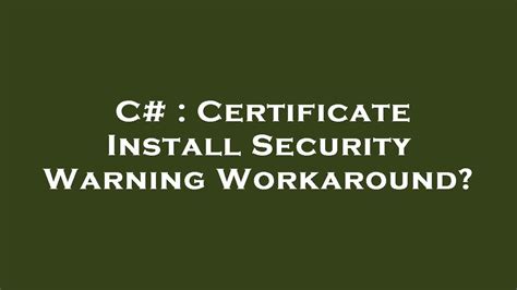 C Certificate Install Security Warning Workaround Youtube