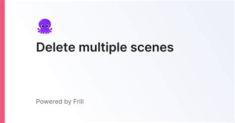 Delete Multiple Scenes Frill Co