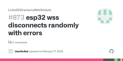 esp32 wss disconnects randomly with errors · issue 873 · links2004 arduinowebsockets · github