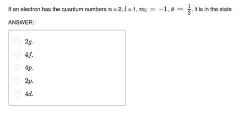 Solved If An Electron Has The Quantum Numbers N 2 L 1 Chegg Com