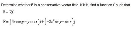 Solved Determine Whether F Is A Conservative Vector Field Chegg Com