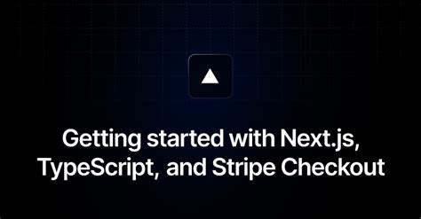 Getting Started With Nextjs Typescript And Stripe Checkout