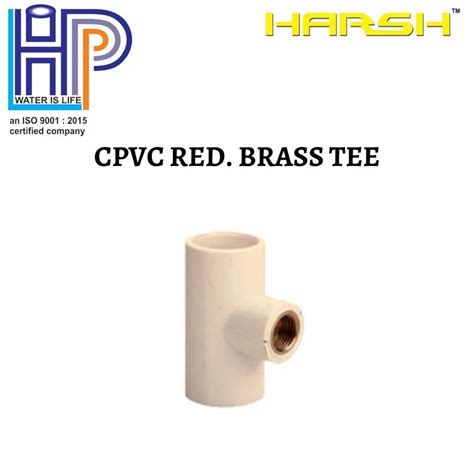 Harsh Cpvc Reducer Brass Tee Plumbing At Rs 8300piece In Jamnagar Id 2851204404091