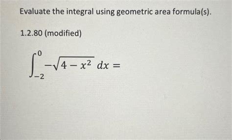 Solved Evaluate The Integral Using Geometric Area Chegg Com