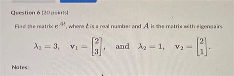 Solved Find The Matrix EAt Where T Is A Real Number And A Chegg Com