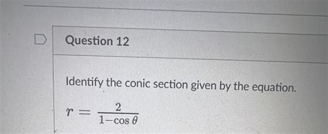 Solved Question 12identify The Conic Section Given By The