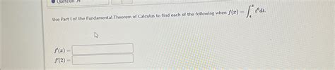 Solved Use Part I Of The Fundamental Theorem Of Calculus To
