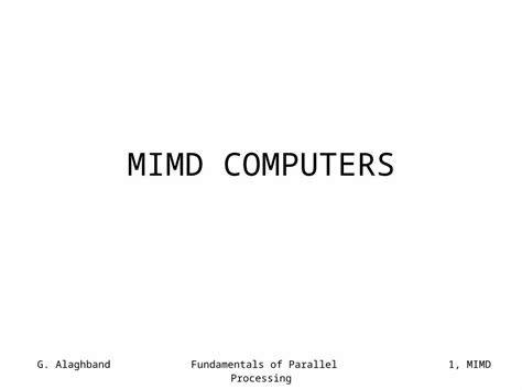 Ppt G Alaghbandfundamentals Of Parallel Processing 1 Mimd Mimd Computers Dokumentips