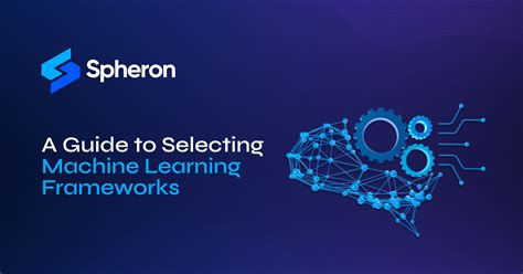 A Guide To Selecting Machine Learning Frameworks