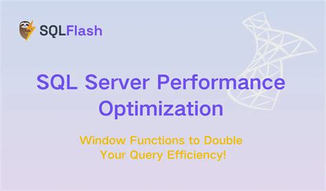 Sql Server Performance Optimization Window Functions To Double Your Query Efficiency Sqlflash