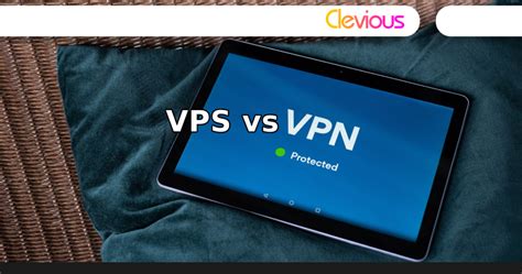 Vps Vs Vpn Understanding Their Distinct Roles In The Digital Realm Clevious
