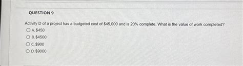 Solved QUESTION Activity D Of A Project Has A Budgeted Chegg Com