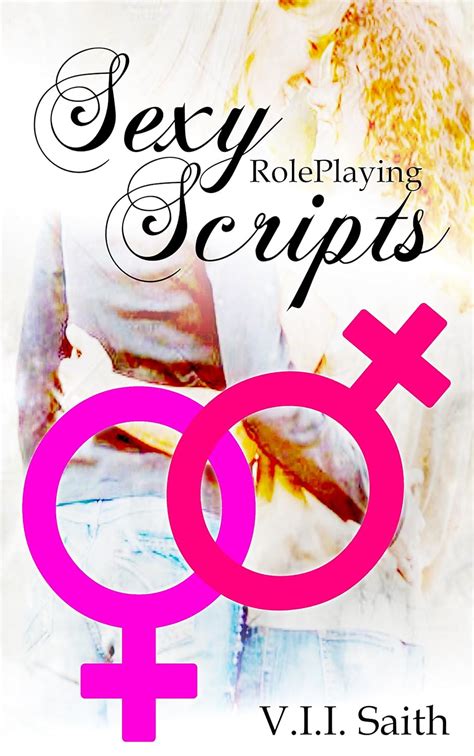 Amazon Com Sexy Roleplaying Scripts Lesbian Couples Edition EBook Saith V I I Kindle Store