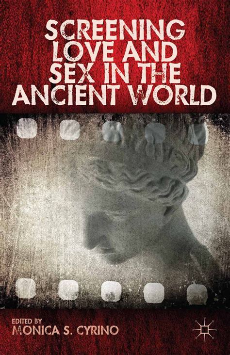 Screening Love And Sex In The Ancient World EBook By Monica S Cyrino EPUB Rakuten Kobo