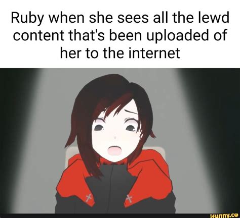 Ruby When She Sees All The Lewd Content Thats Been Uploaded Of Her To