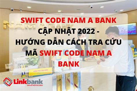 Mã Swift Code Nam A Bank Cập Nhật Mới Nhất 2022 Hướng Dẫn Cách Tra