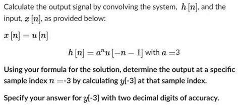 Solved Calculate The Output Signal By Convolving The System H N And