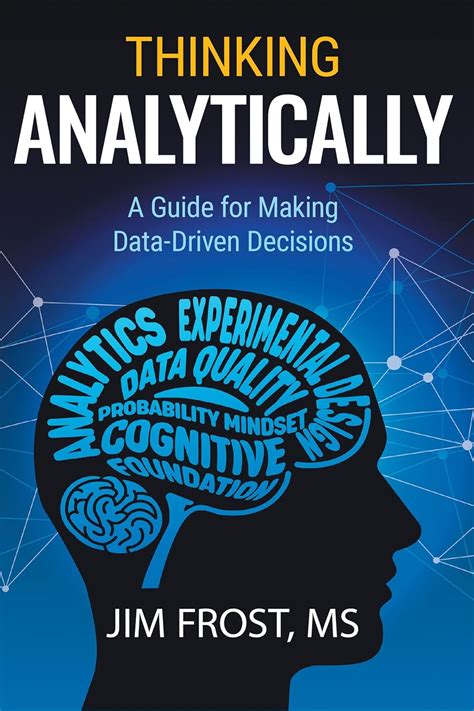Thinking Analytically A Guide For Making Data Driven Decisions Frost