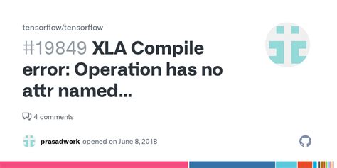 Xla Compile Error Operation Has No Attr Named Xlacompile Issue Tensorflow