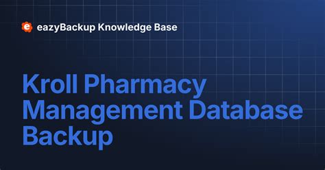 Kroll Pharmacy Management Database Backup Eazybackup Knowledge Base