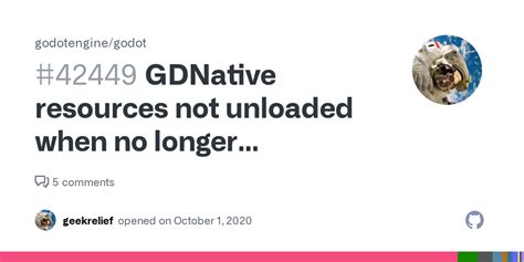 Gdnative Resources Not Unloaded When No Longer Referenced · Issue 42449 · Godotenginegodot