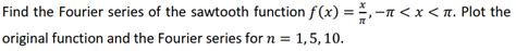 Solved Find The Fourier Series Of The Sawtooth Function F X