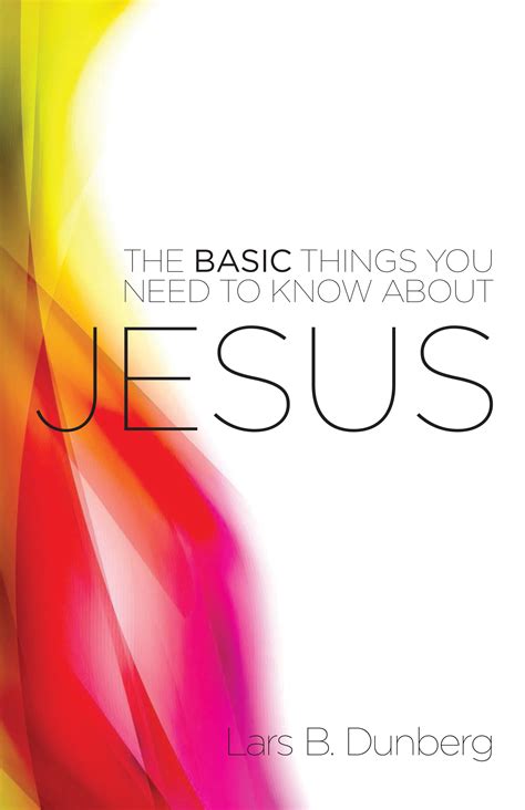 The Basic Things You Need To Know About Jesus