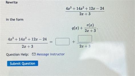 Solved Rewrite 2x 34x3 14x2 12x−24 In The Form Q X 2x 3r X