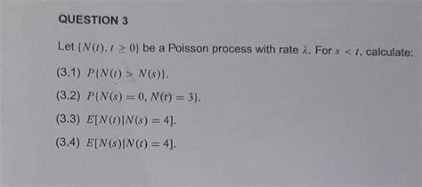 Solved Let N t t be a Poisson process with rate λ For Chegg