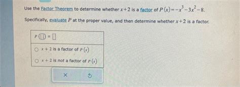 Solved Use The Factor Theorem To Determine Whether X Is A Chegg