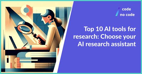 Top 10 Ai Tools For Research Choose Your Ai Research Assistant