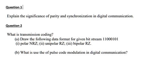 Question 1 Explain The Significance Of Parity And Synchronization In Digital Communication