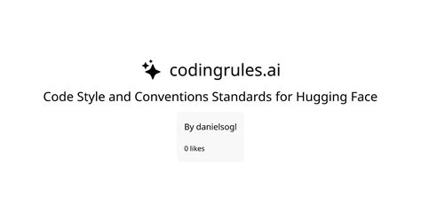 Code Style And Conventions Standards For Hugging Face Coding Rules Codingrulesai