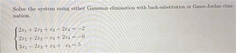 Solved Solve The System Using Either Gaussian Elimination