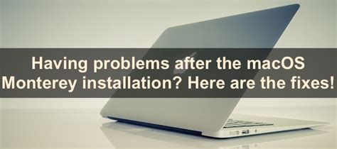 Having Problems After The MacOS Monterey Installation Here Are The Fixes