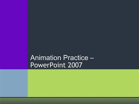 Ppt Animation Practice Powerpoint 2007 Powerpoint Presentation Free Download Id1117260